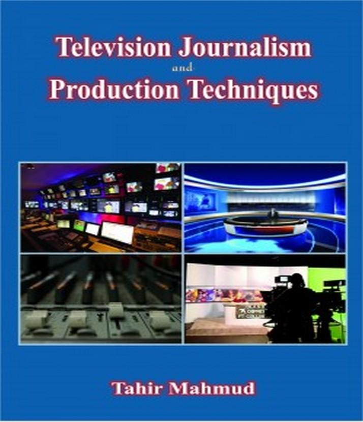 Television Journalism & Production Techniques By Tahir Mahmud | Daraz.pk