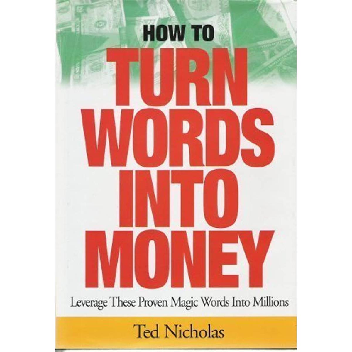 How to Turn Words into Money : Leverage These Proven Magic Words into ...
