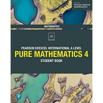 Pearson Edexcel International A Level Mathematics Pure 4 Mathematics Student Book by Joe ...