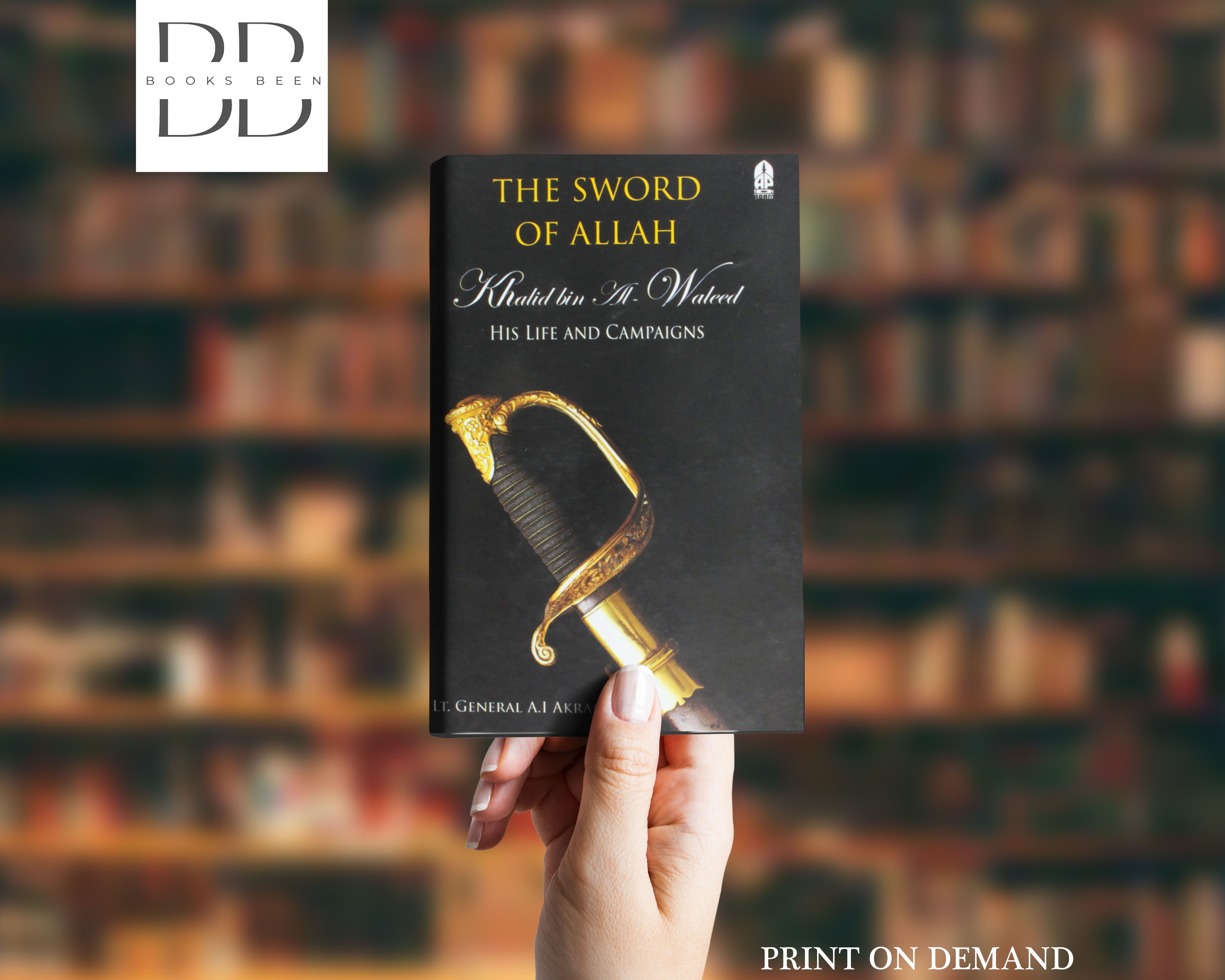 Sword of A/llah: Khalid Bin Al-Waleed His Life and Campaigns by Agha Ibrahim Akram | Daraz.pk