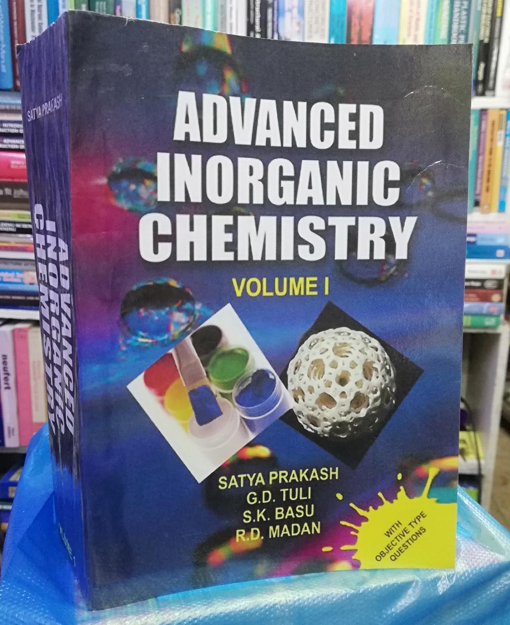 Advanced Inorganic Chemistry - Vol. 1 18th Edition by Satya Prakash; G.D. Tuli; S. K. Basu; R D ...