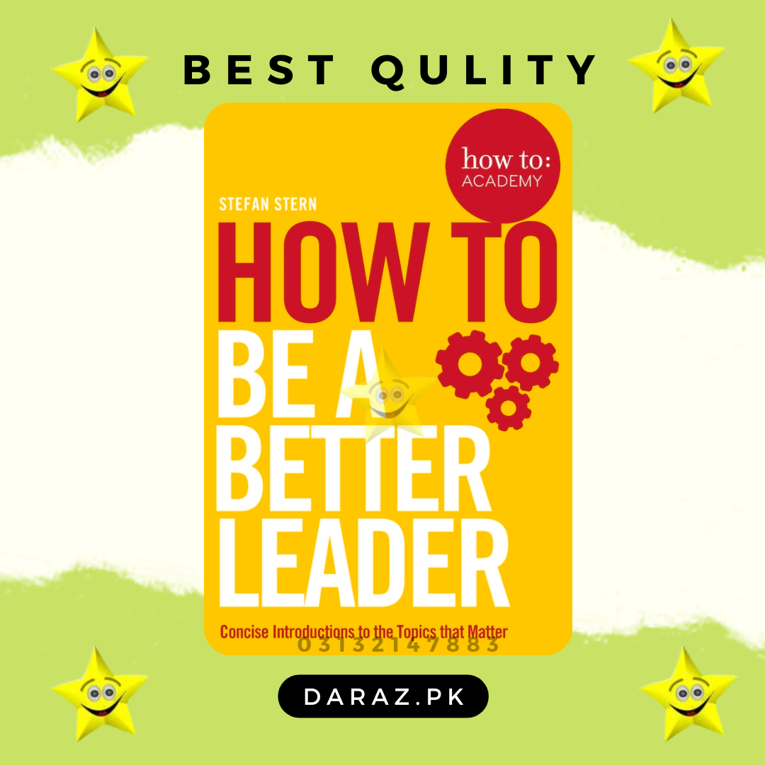 How to: Be a Better Leader by Stefan Stern | Daraz.pk