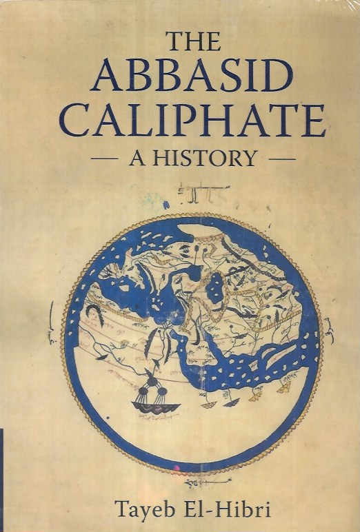 The Abbasid Caliphate - A History by Tayeb El-Hibri | Daraz.pk