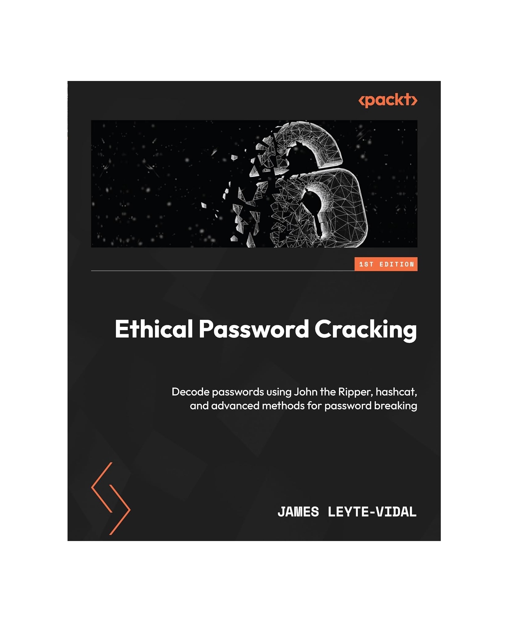 Ethical Password Cracking: Decode passwords using John the Ripper, hashcat, and advanced methods ...