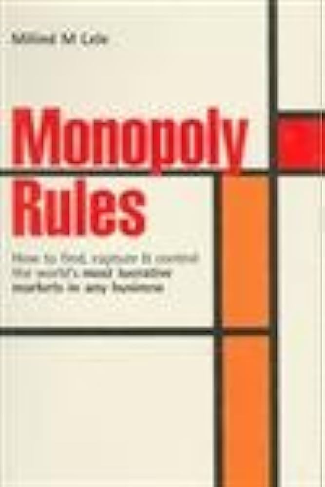 MONOPOLY RULES: HOW TO FIND CAPTURE & CONTROL THE WORLD'S MOST ...
