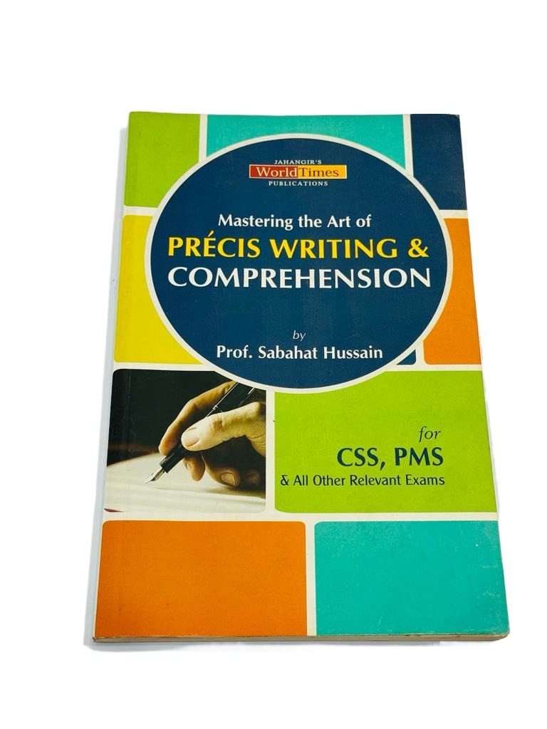 Mastering Art of precis writing and comprehension by prof. Sabahat Hussain for CSS PMS | Daraz.pk