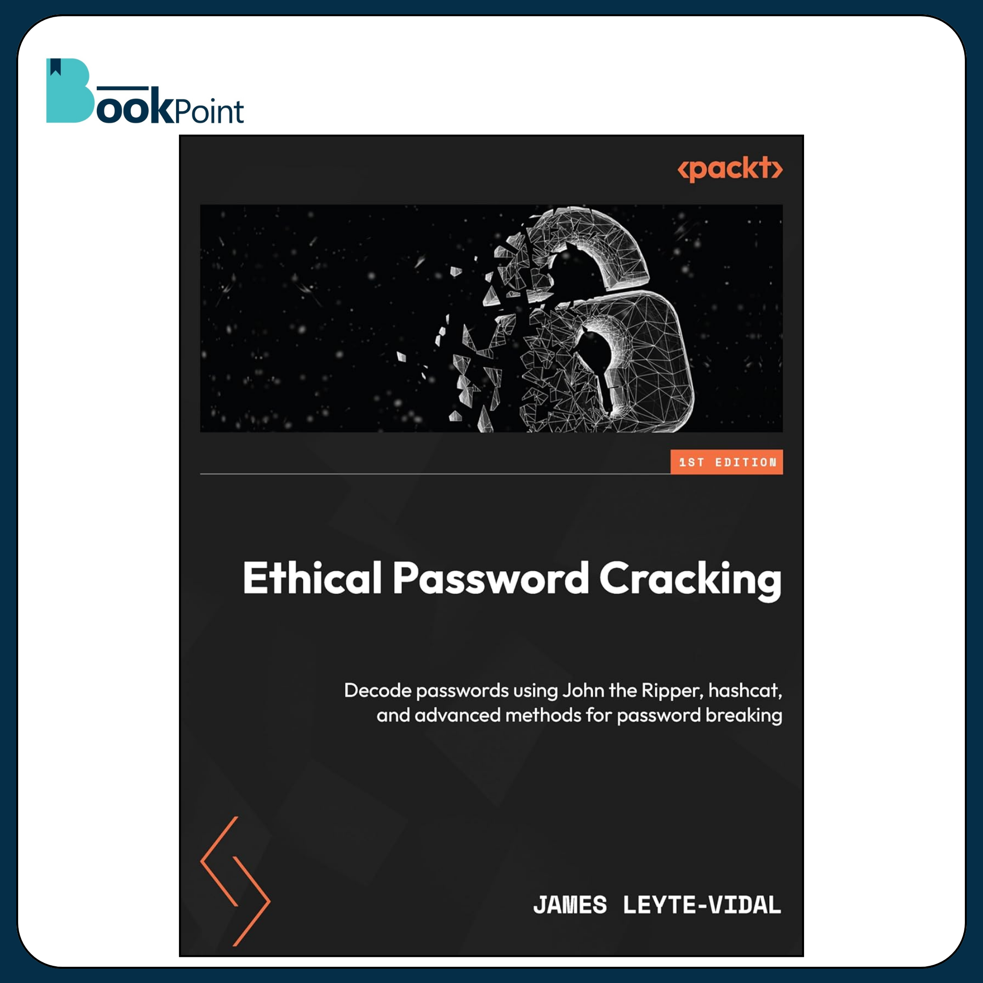 Ethical Password Cracking: Decode passwords using John the Ripper, hashcat, and advanced methods ...