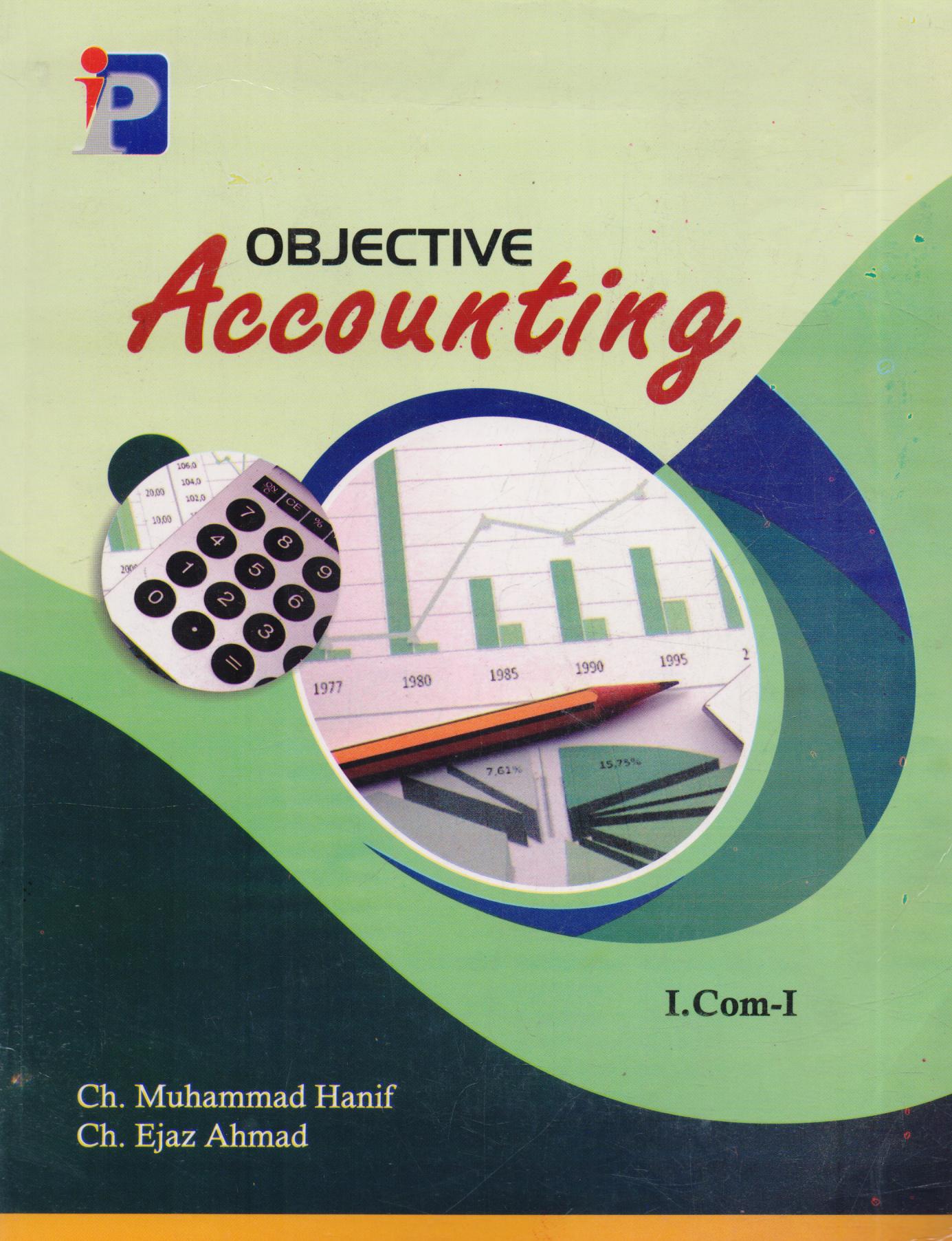 Objective Accounting for i.com part-1 by Ch. Muhammad Hanif | Daraz.pk