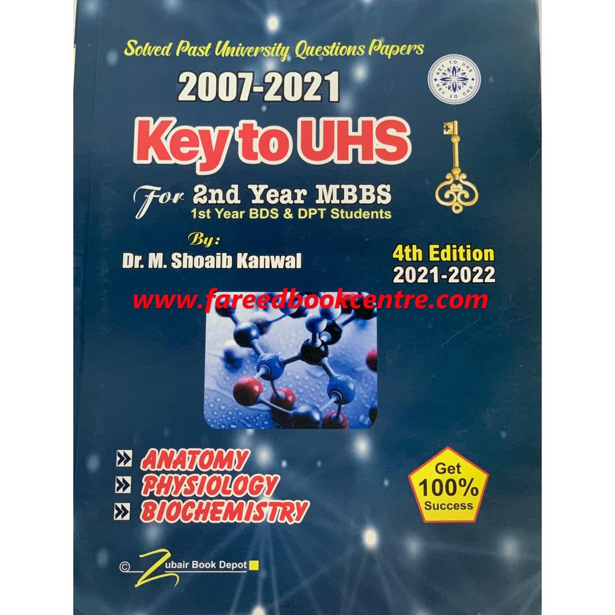 KEY TO UHS FOR 2nd YEAR MBBS, BDS And DPT SOLVED PAST UNIVERSITY QUESTIONS 4th EDITION BY DR. M ...