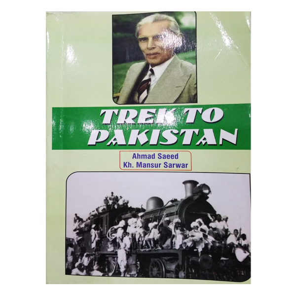 Trek to Pakistan by Ahmad Saeed, Kh. Mansur Sarwar Original Book Good ...