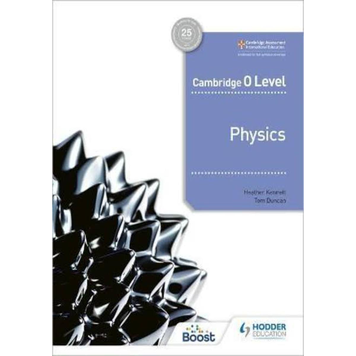 Cambridge O Level Physics by Heather Kennett, Tom Duncan (Hooder ...