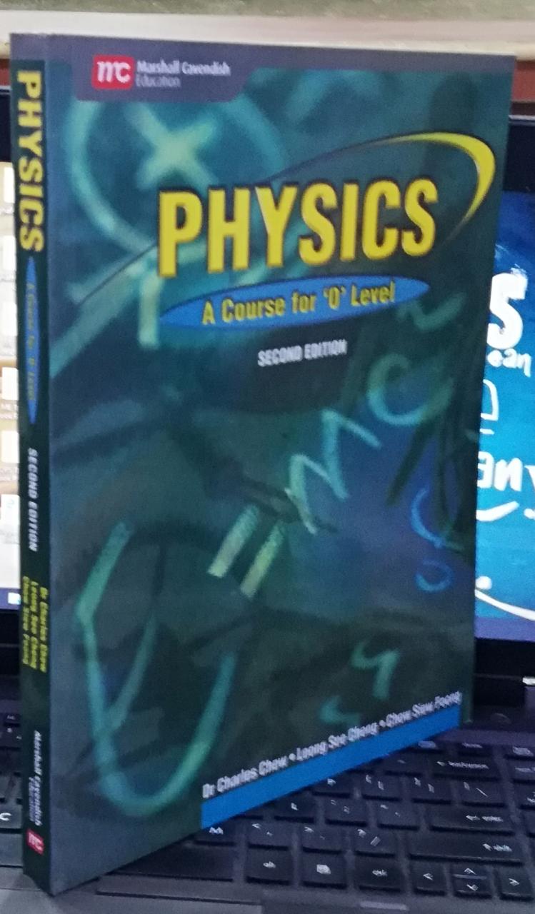 Physics A Course for O Level by Charles Chew, Leong See Cheng and Chow ...