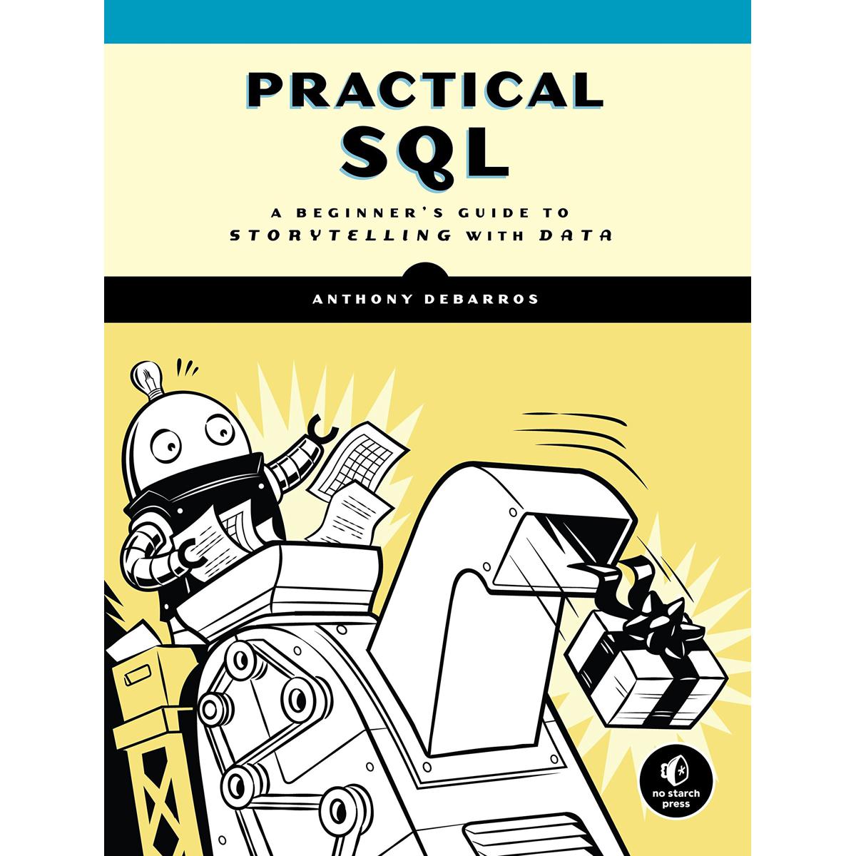 Practical SQL: A Beginner's Guide to Storytelling with Data Book by ...