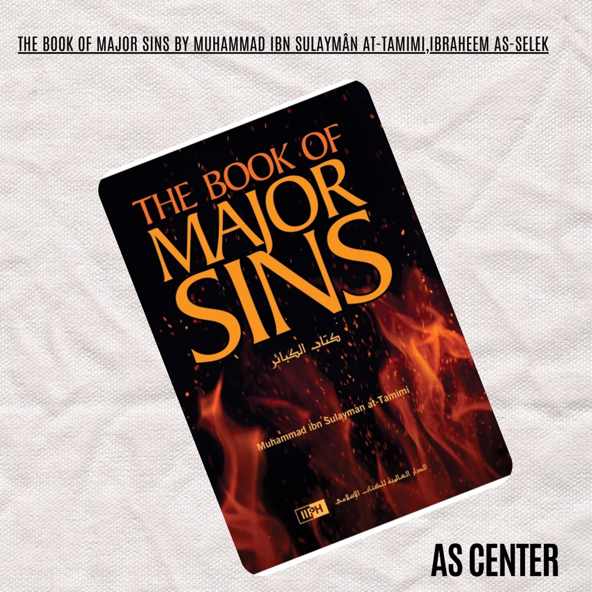 The Book Of Major Sins By Muhammad ibn Sulaymân at-Tamimi,Ibraheem as ...