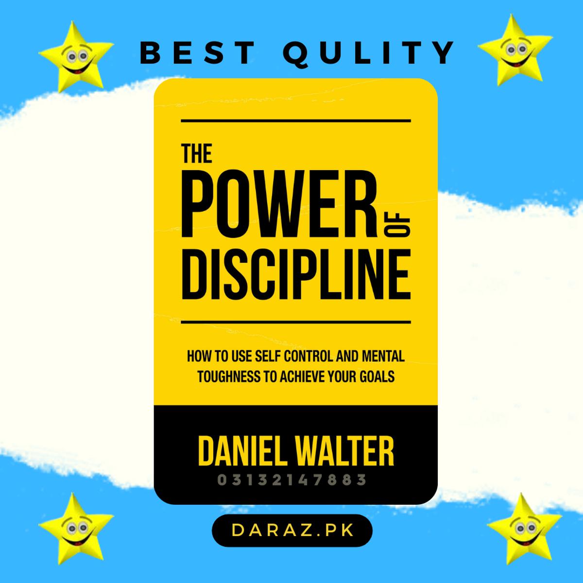 The Power of Discipline: How to Use Self Control and Mental Toughness to Achieve Your Goals by ...
