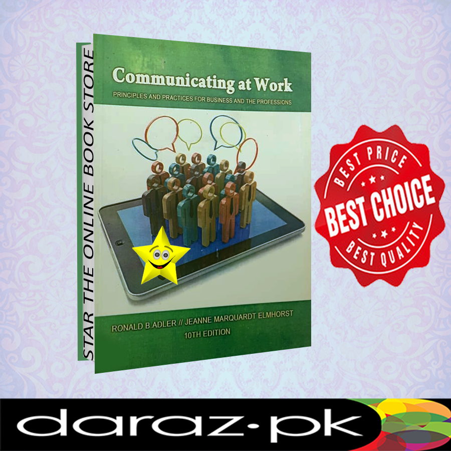 Communicating at Work: Principles and Practices for Business and the ...