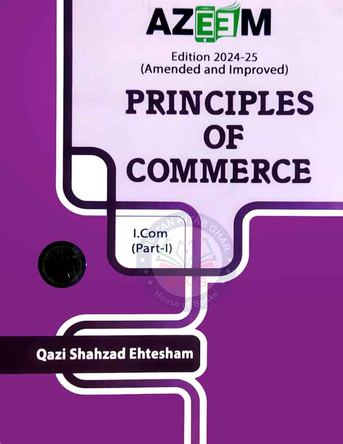 Azeem Principles of Commerce for i.com part-1 by Qazi Shahzad Ehtasham ...