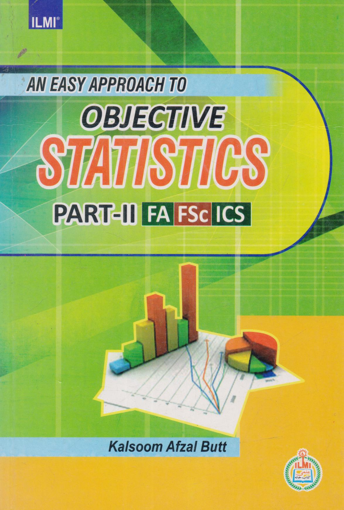 An Easy Approach to Objective Statistics For FA,FSC,ICS Part-2 By Kalsoom Afzal Butt | Daraz.pk